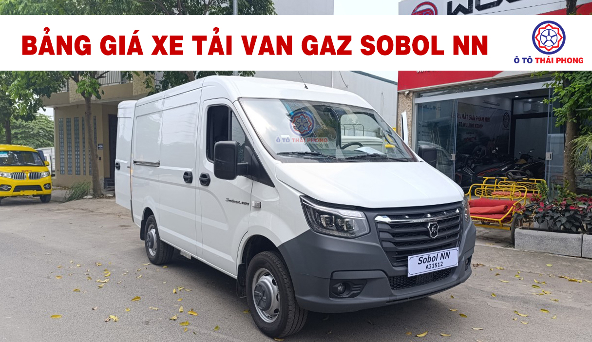 BẢNG GIÁ XE TẢI VAN GAZ SOBOL NN - Ô TÔ THÁI PHONG